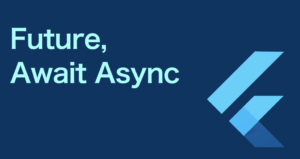 Flutter初心者の学習記録 第9回：FutureとAsync/Awaitの完全ガイド - FLUTTER SCHOOL
